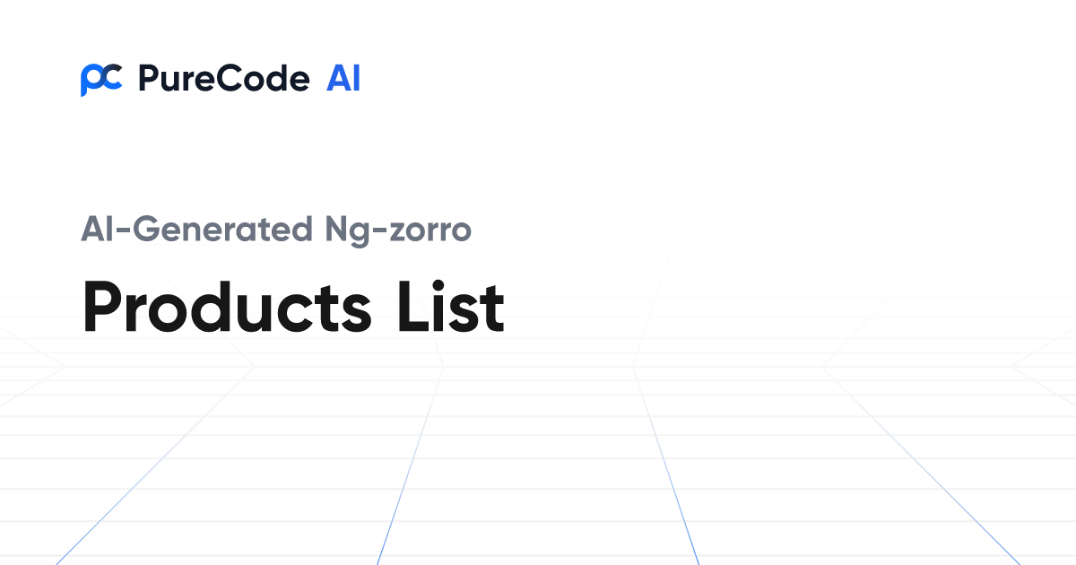 Build Great Ng zorro Products list Components Faster Using AI Tools