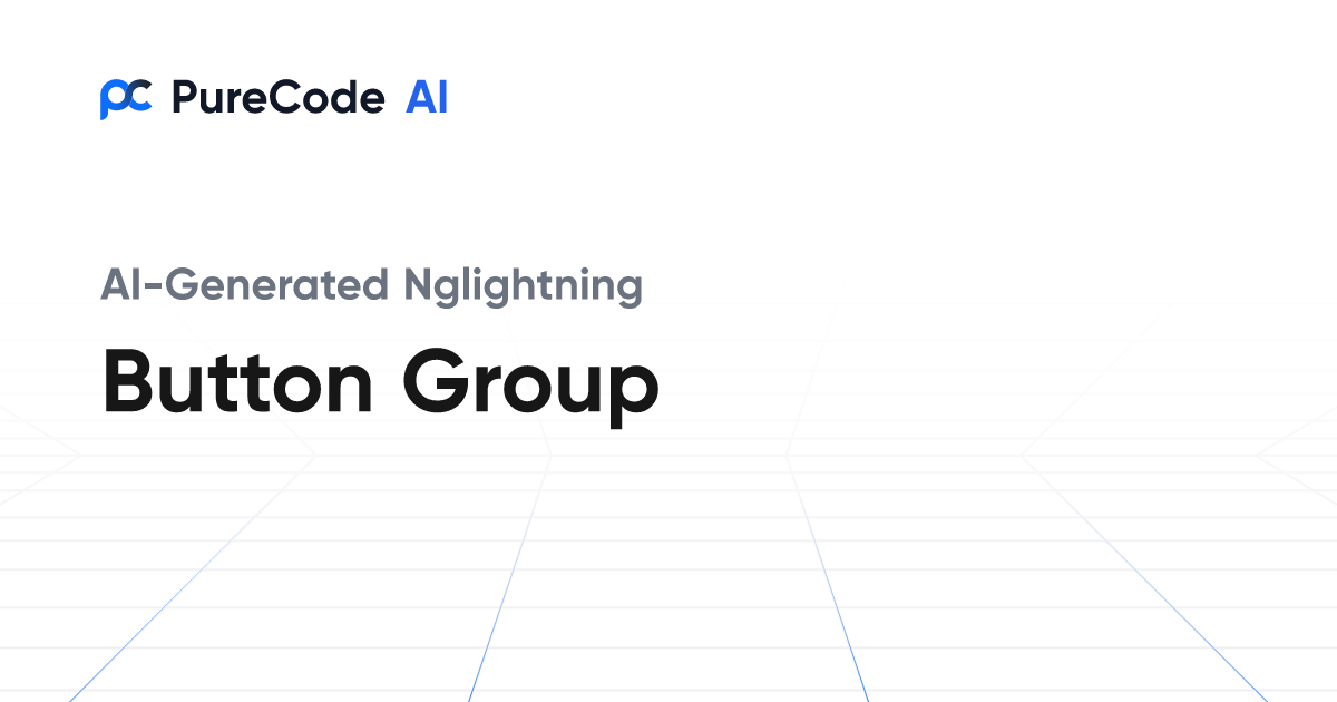 Build Great Nglightning Button group Components Faster Using AI Tools