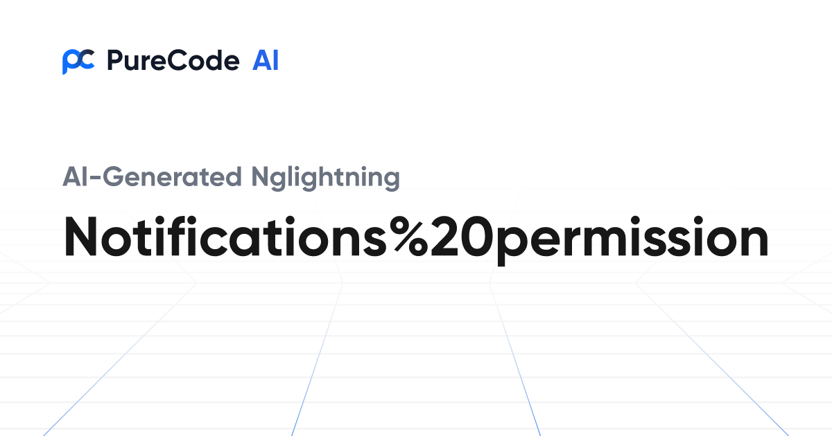 Build Great Nglightning Notifications%20permission Components Faster Using AI Tools