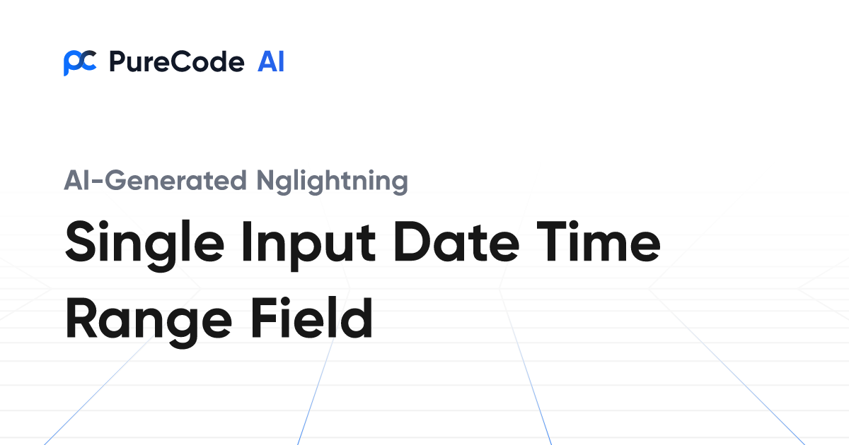 Build Great Nglightning Single input date time range field Components Faster Using AI Tools