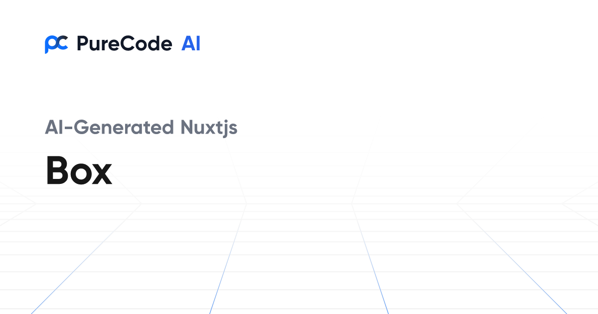 Build Great Nuxtjs Box Components Faster Using AI Tools