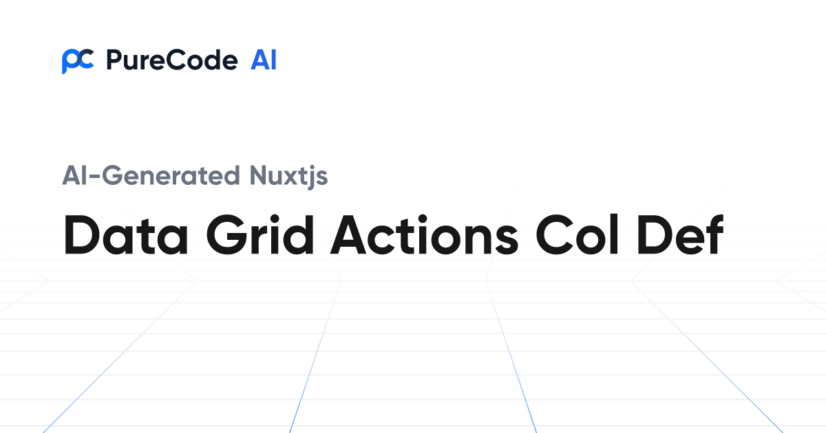 Deploy Nuxtjs Data Grid Actions Col Def Fast With Ai 1801