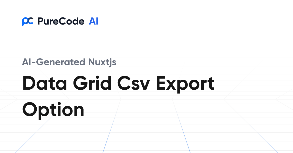 Build Nuxtjs Data Grid Csv Export Option With Ai Save Time