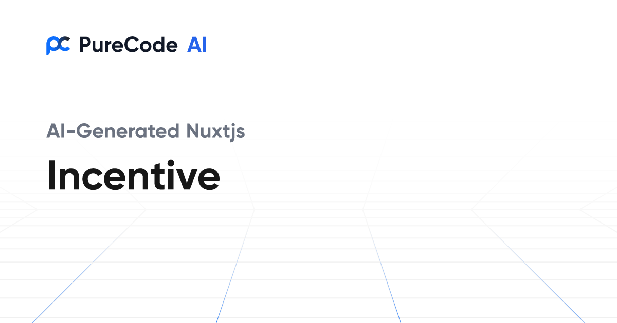 Build Great Nuxtjs Incentive Components Faster Using Ai Tools