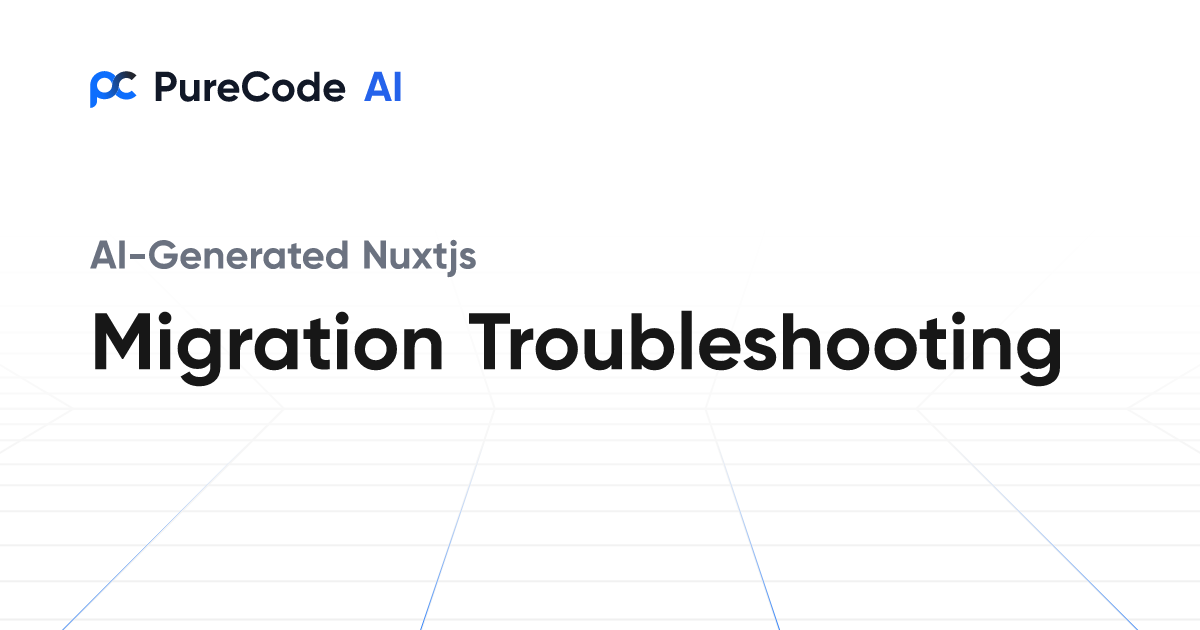 Build Nuxtjs Migration Troubleshooting With Ai Save Time