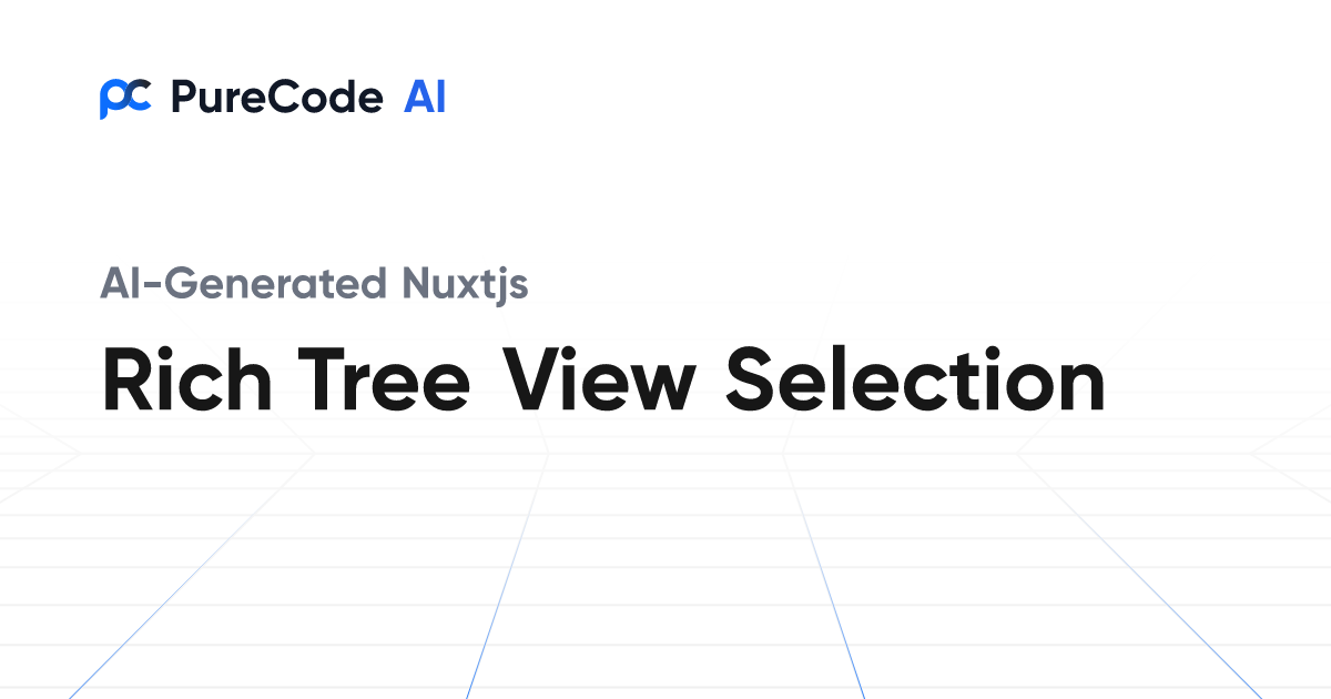 Build Great Nuxtjs Rich Tree View Selection Components Faster Using Ai