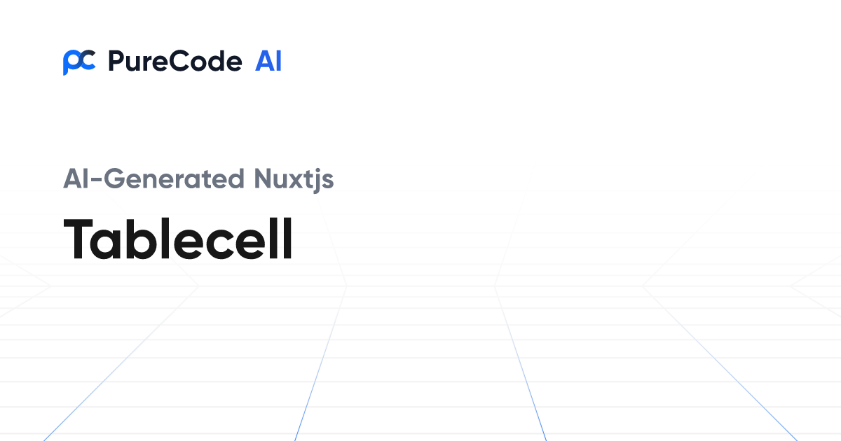 Build Great Nuxtjs Tablecell Components Faster Using Ai Tools