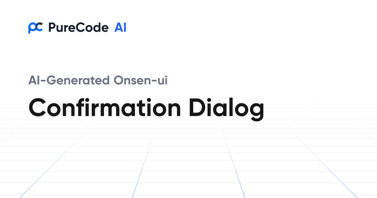 Build Great Onsen ui Confirmation dialog Components Faster Using AI Tools