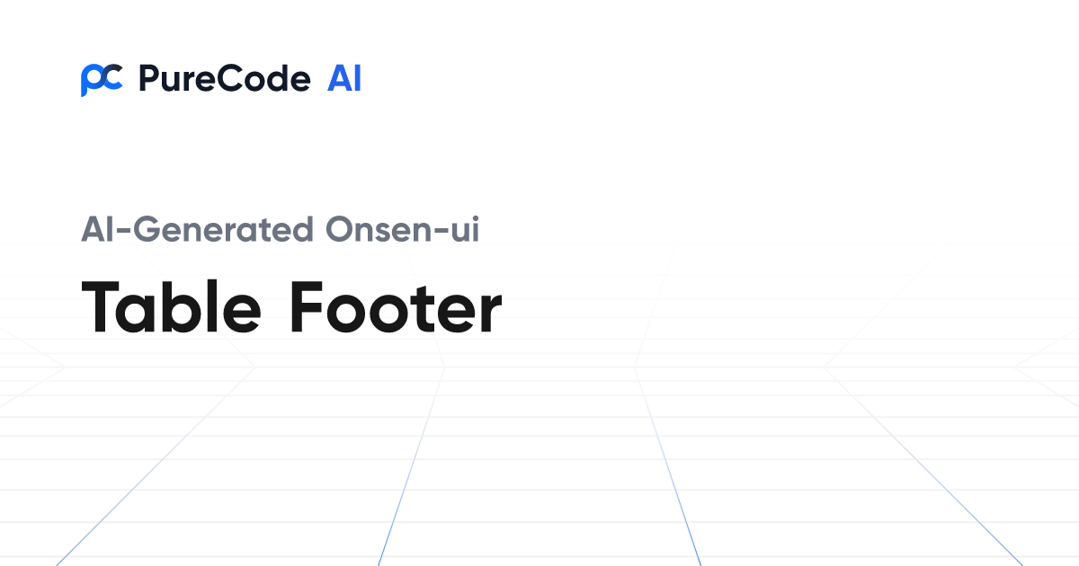 Build Great Onsen ui Table footer Components Faster Using AI Tools