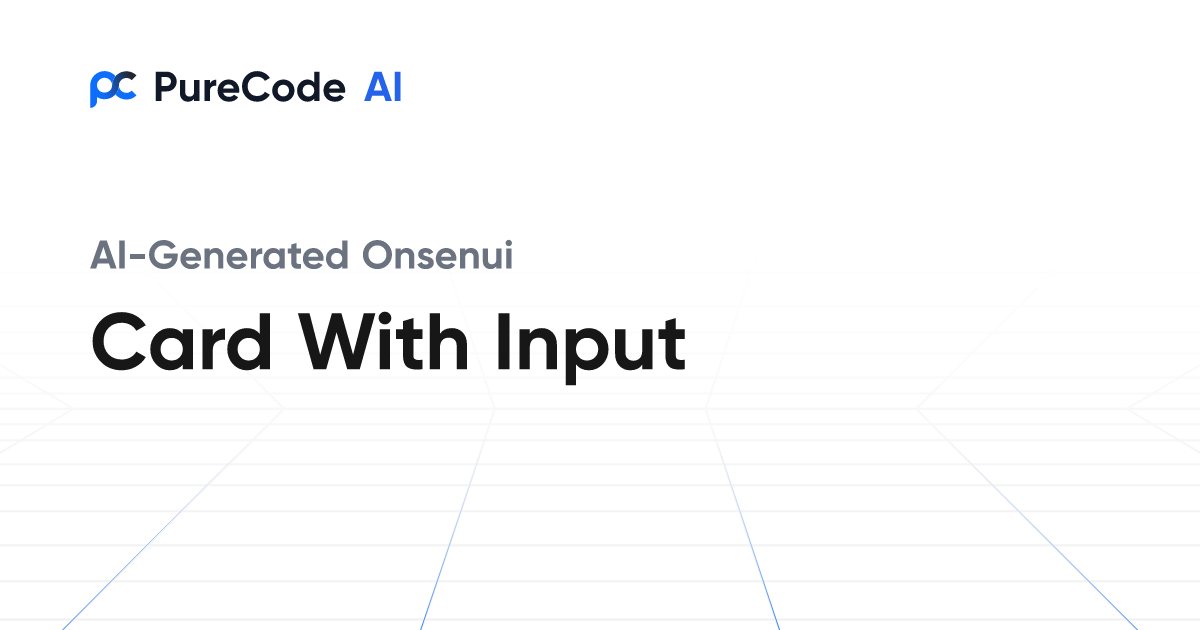 Build Great Onsenui Card with input Components Faster Using AI Tools Build Great Onsenui Card with input Components Faster Using AI Tools