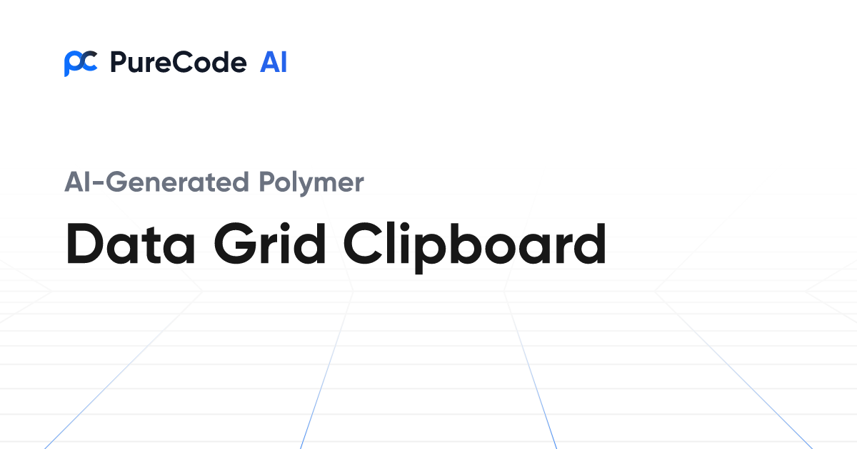 Build Great Polymer Data grid clipboard Components Faster Using AI Tools