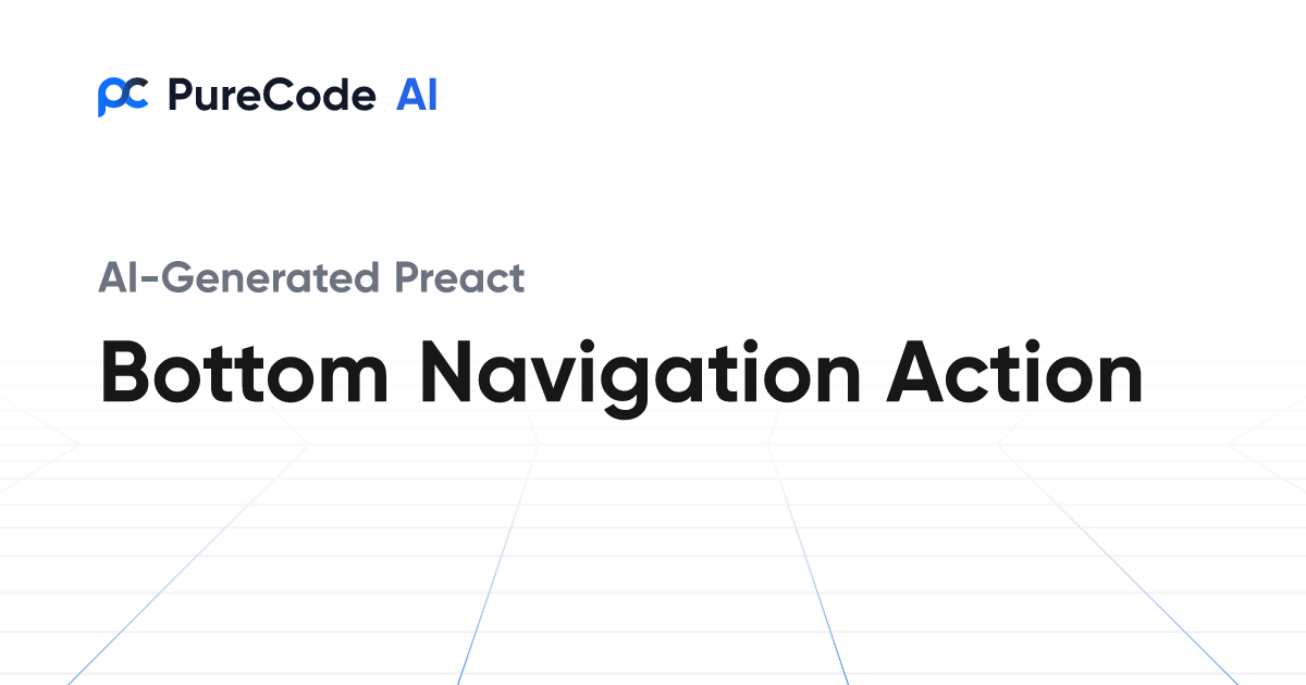 Build Great Preact Bottom Navigation Action Components Faster Using Ai