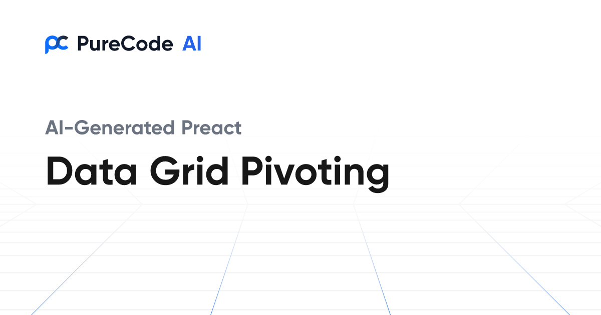 Quickly Create Preact Data Grid Pivoting With Ai