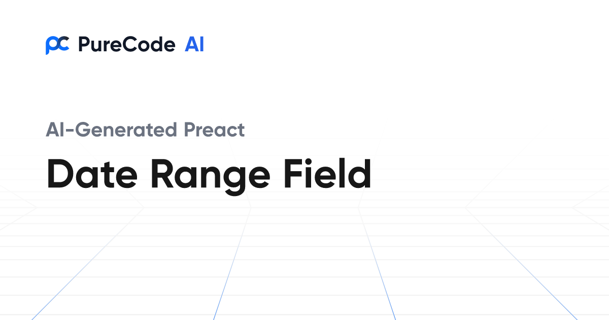 Build Great Preact Date Range Field Components Faster Using Ai Tools