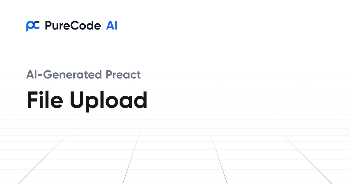 Build Great Preact File Upload Components Faster Using Ai Tools