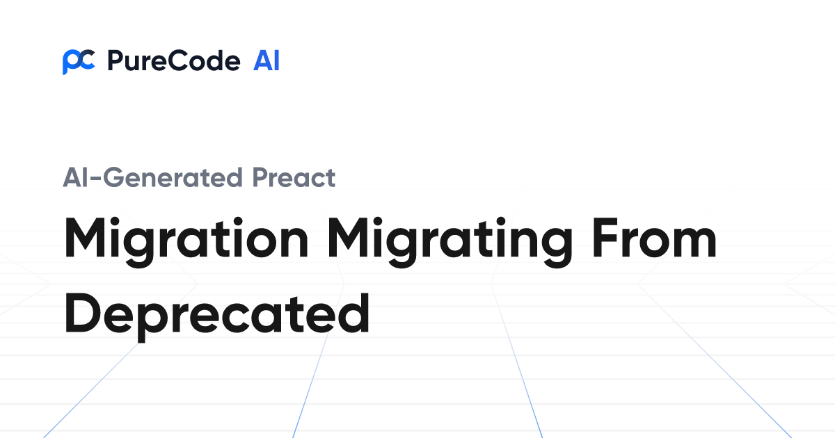 Build Preact Migration Migrating From Deprecated with AI Build Preact Migration Migrating From Deprecated with AI