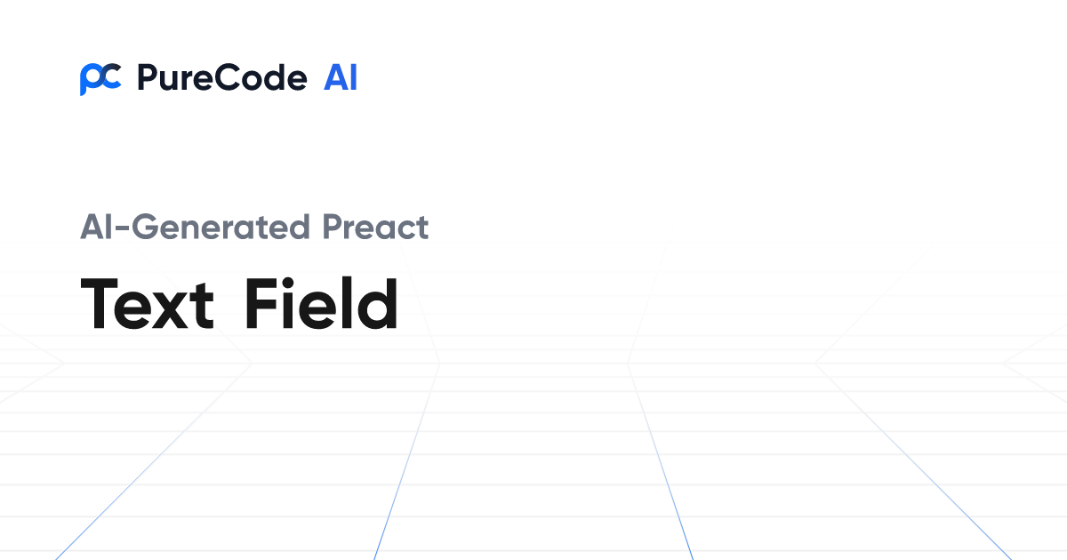 Build Great Preact Text Field Components Faster Using Ai Tools