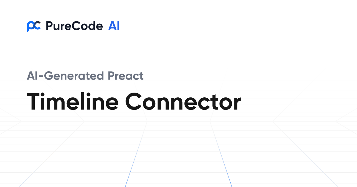 Build Great Preact Timeline Connector Components Faster Using Ai Tools