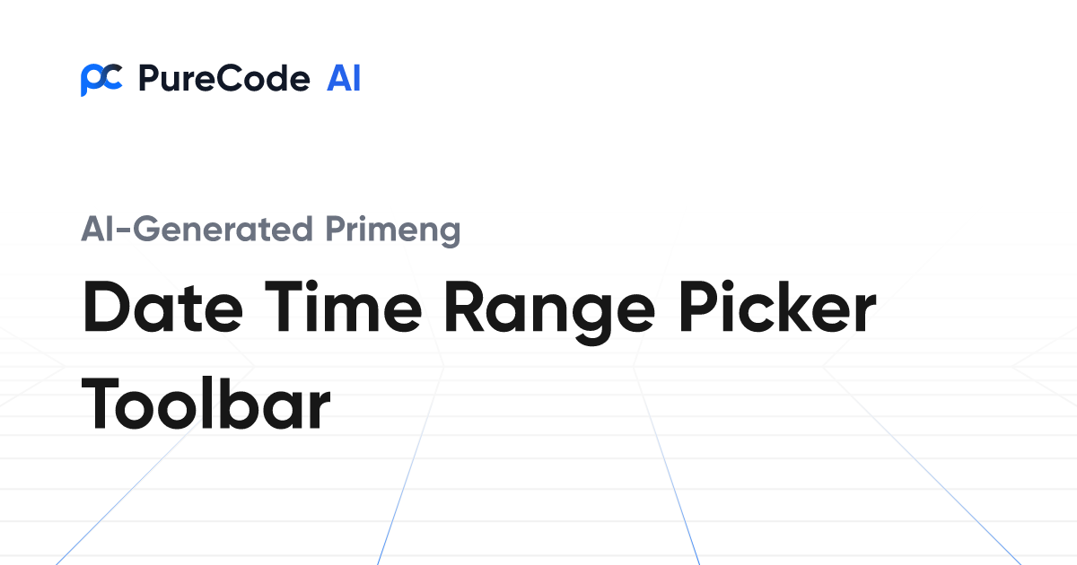 Build Primeng Date Time Range Picker Toolbar with AI