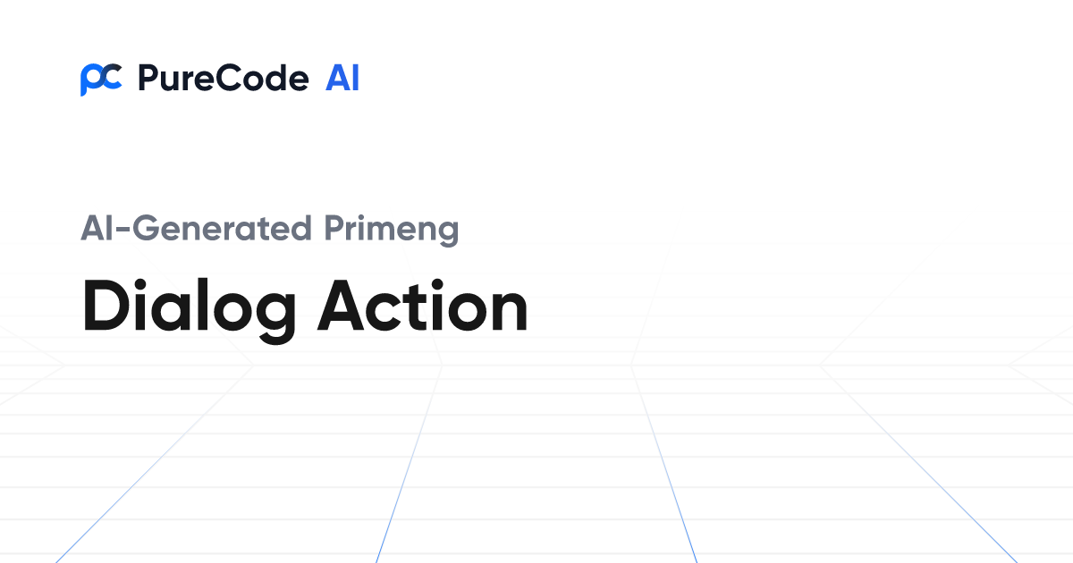 Build Great Primeng Dialog Action Components Faster Using Ai Tools