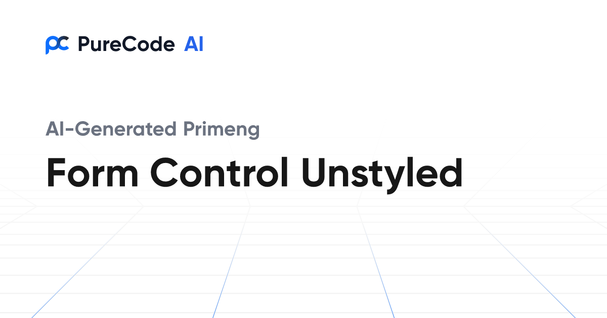 Use AI to Build Primeng Form Control Unstyled