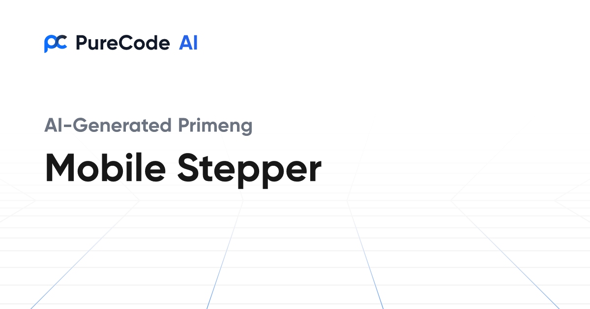 Build Great Primeng Mobile Stepper Components Faster Using Ai Tools