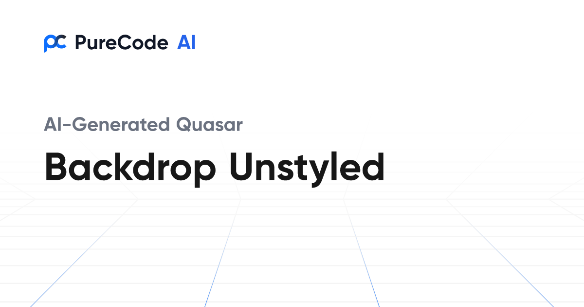 Build Great Quasar Backdrop unstyled Components Faster Using AI Tools