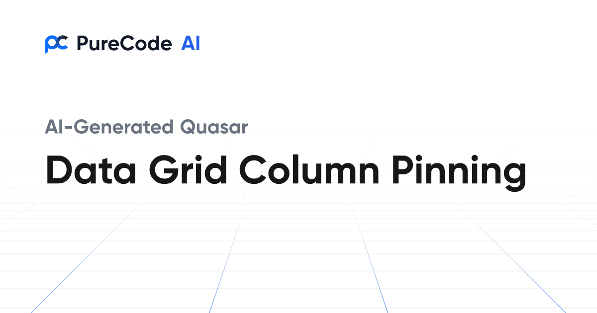 Build Great Quasar Data Grid Column Pinning Components Faster Using Ai