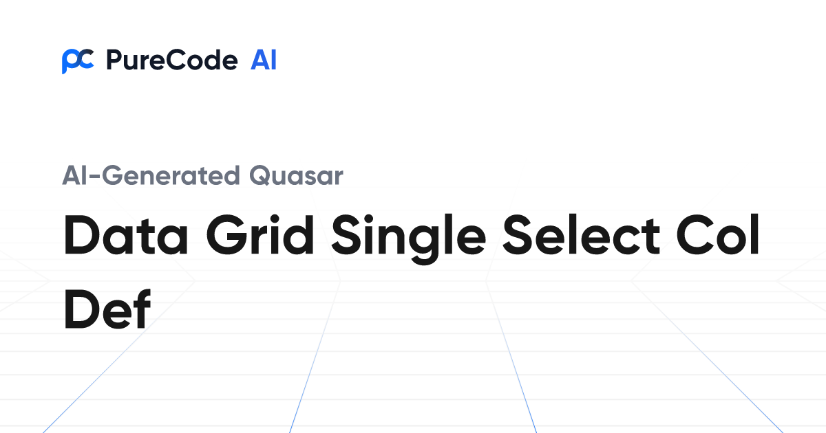 Implement Quasar Data Grid Single Select Col Def Using AI Implement Quasar Data Grid Single Select Col Def Using AI