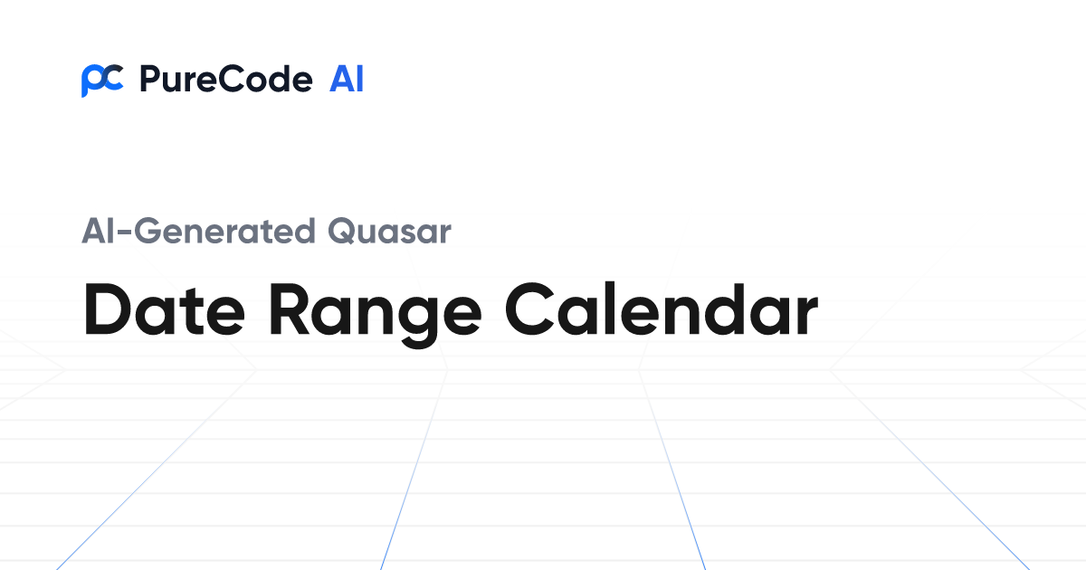 Build Great Quasar Date range calendar Components Faster Using AI Tools