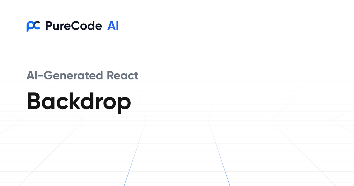 Generate react Backdrop Components Instantly - PureCode AI Generate react Backdrop Components Instantly - PureCode AI