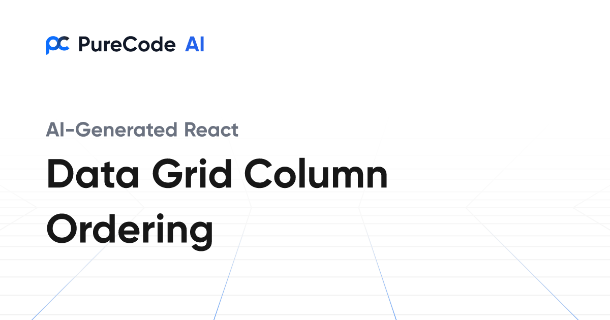 Effortless react Data Grid Column Ordering by PureCode AI