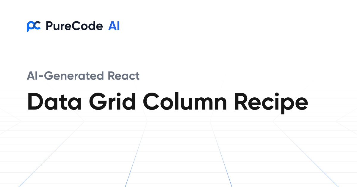 Generate React Data Grid Column Recipe With Purecode Ai 7572