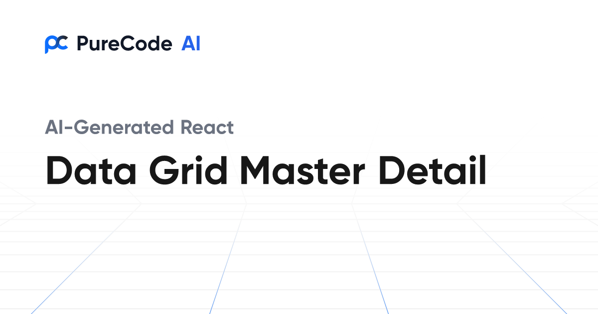 Generate react Data Grid Master Detail with PureCode AI Generate react Data Grid Master Detail with PureCode AI