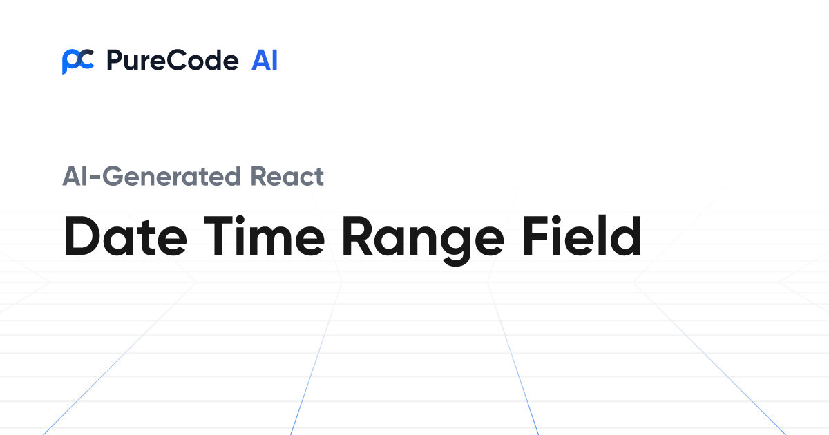 Generate react Date Time Range Field with PureCode AI Generate react Date Time Range Field with PureCode AI