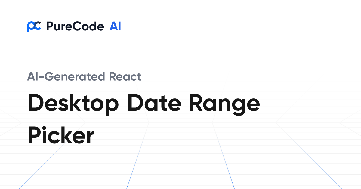 Generate React Desktop Date Range Picker With Purecode Ai