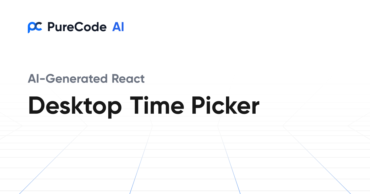react Desktop Time Picker: Boost Development with PureCode AI