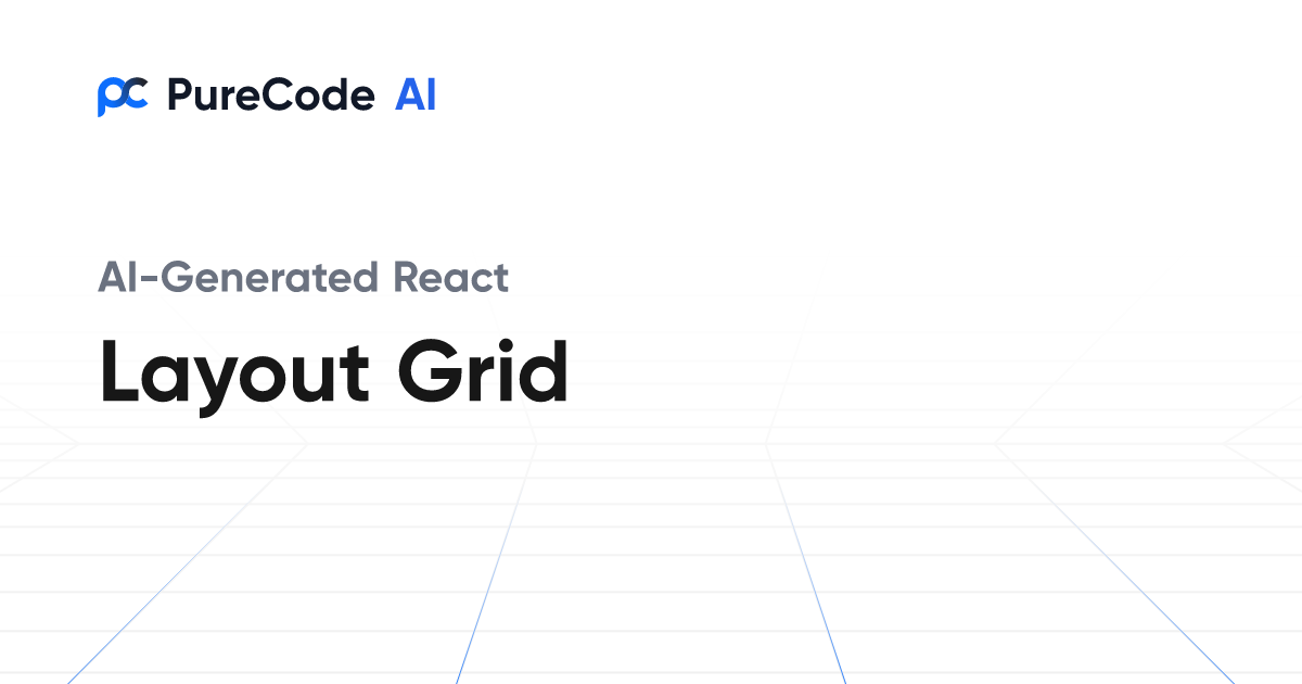 Create react Layout Grid Components Fast with PureCode AI Create react Layout Grid Components Fast with PureCode AI