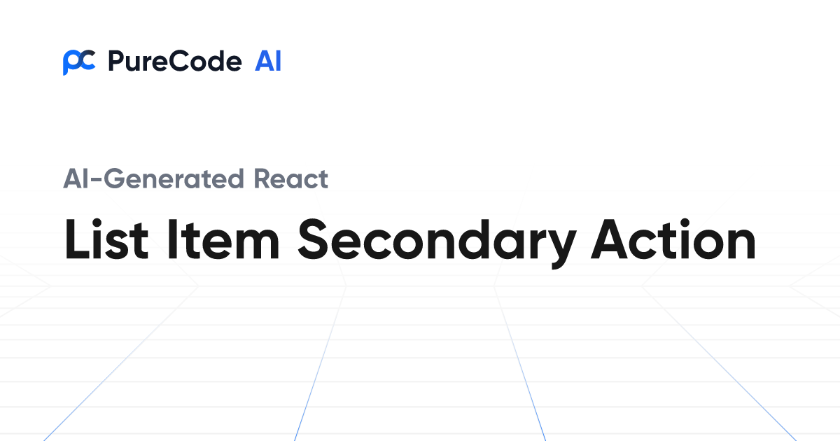 Generate react List Item with Secondary Action | PureCode AI Generate react List Item with Secondary Action | PureCode AI