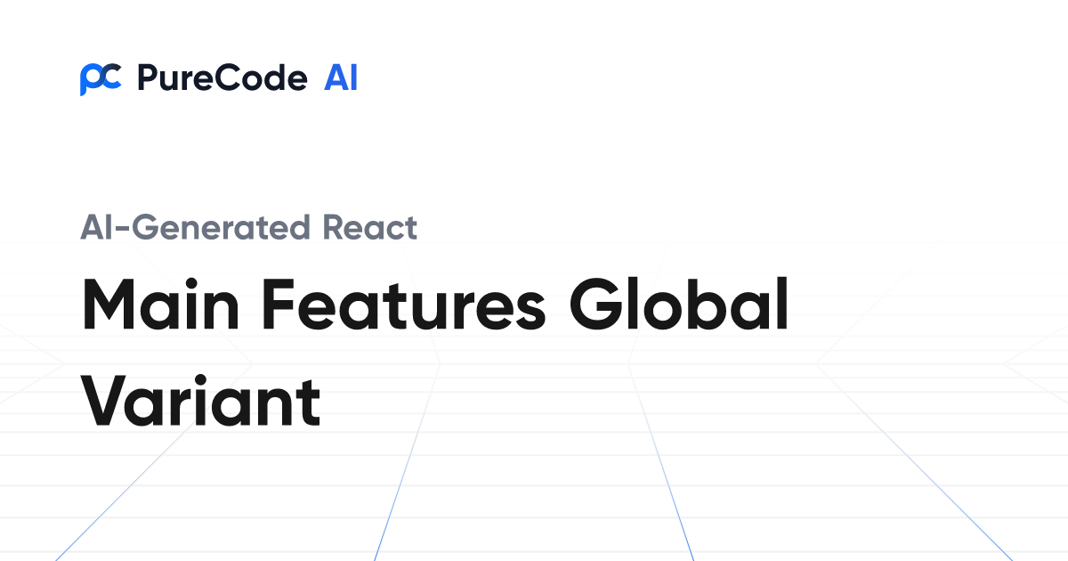 Discover react Main Features Global Variant | PureCode AI Discover react Main Features Global Variant | PureCode AI