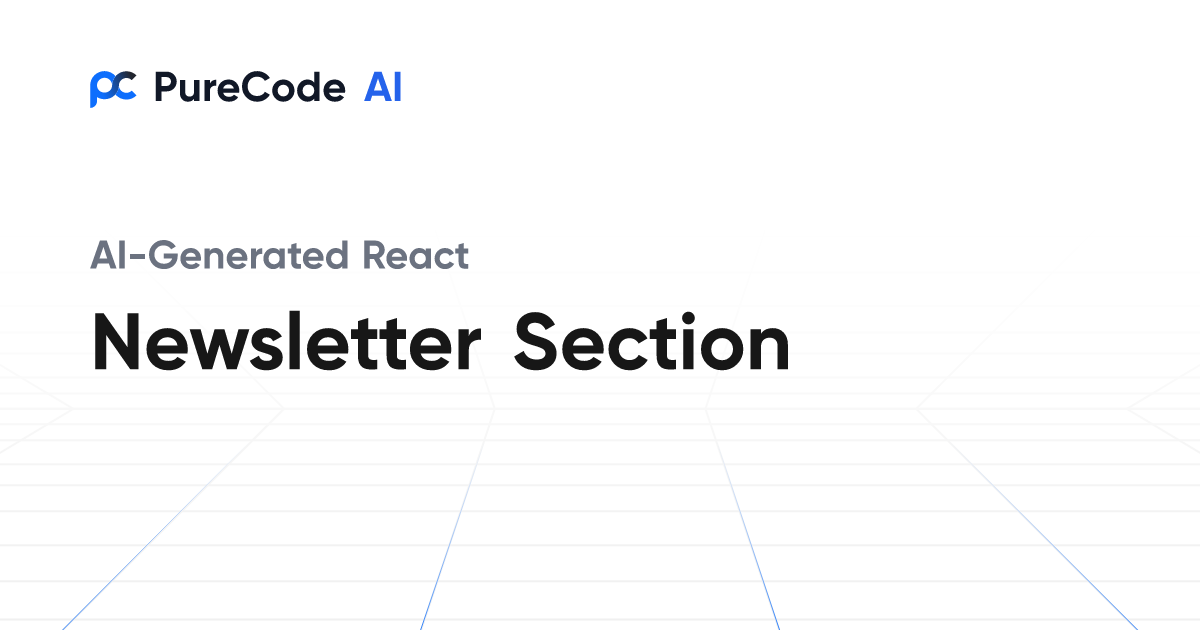 PureCode AI Makes React Newsletter Section UI Simple