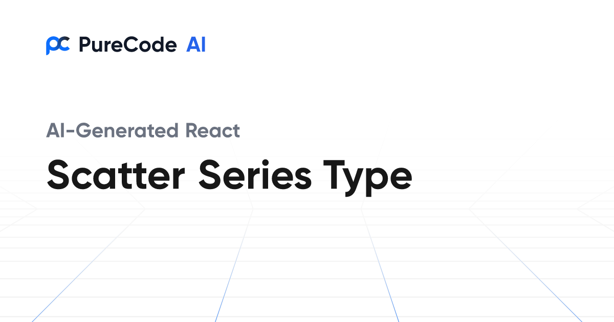 Generate react Scatter Series Type UI Components - PureCode AI