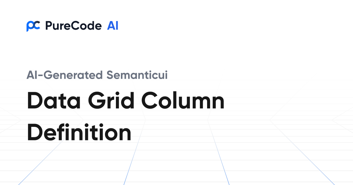 Deploy SemanticUI Data Grid Column Definition Fast with AI Deploy SemanticUI Data Grid Column Definition Fast with AI