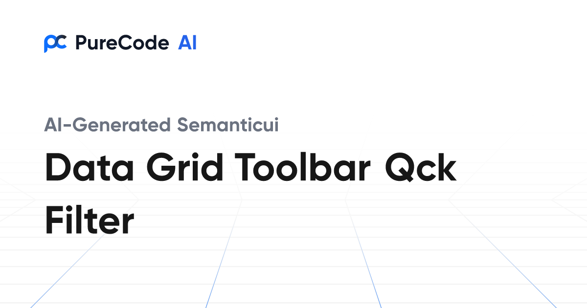 Build Great Semanticui Data grid toolbar qck filter Components Faster Using AI Tools
