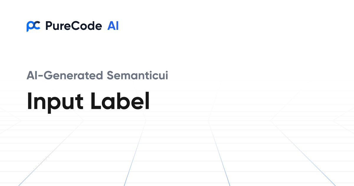 Build Great Semanticui Input Label Components Faster Using Ai Tools