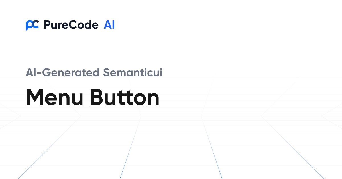 Build Great Semanticui Menu Button Components Faster Using Ai Tools