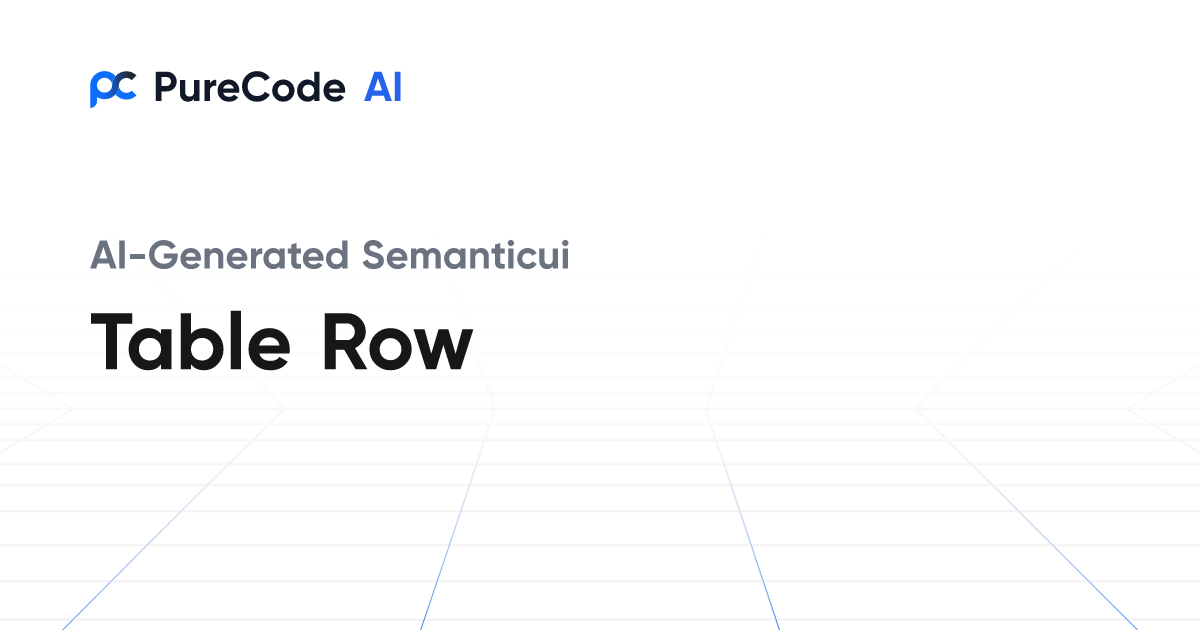 Build Great Semanticui Table row Components Faster Using AI Tools