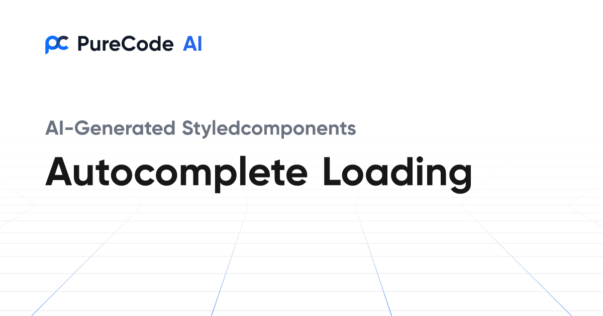 Generate styledcomponents autocomplete loading with PureCode