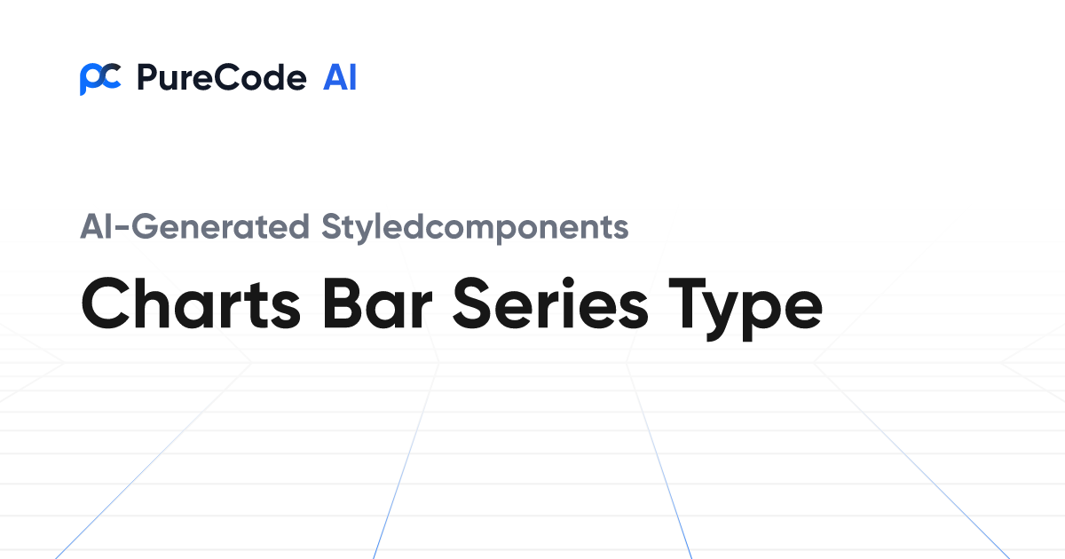 Build Great Styledcomponents Charts Bar Series Type Components Faster Using Ai Tools