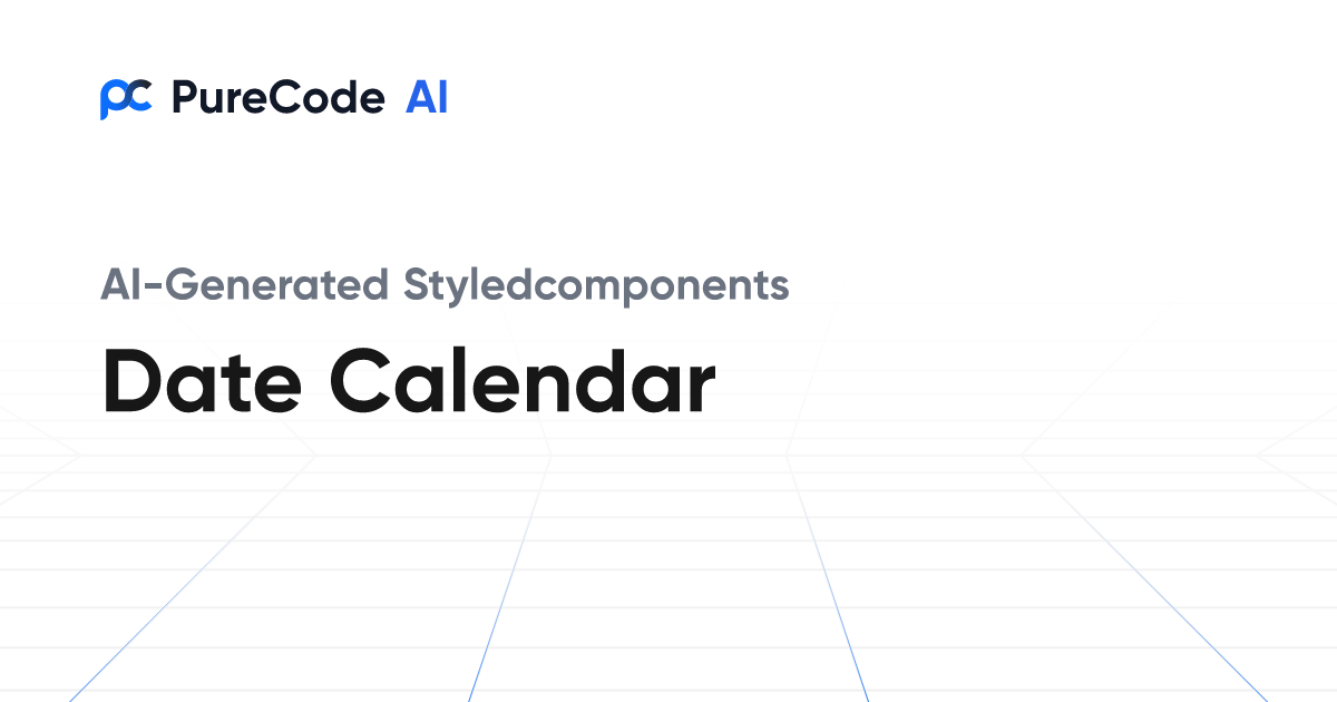 Build Styledcomponents Date Calendar with AI Save Time